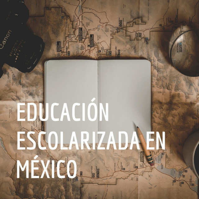 EDUCACIÓN ESCOLARIZADA EN MÉXICO | Podcast on Spotify