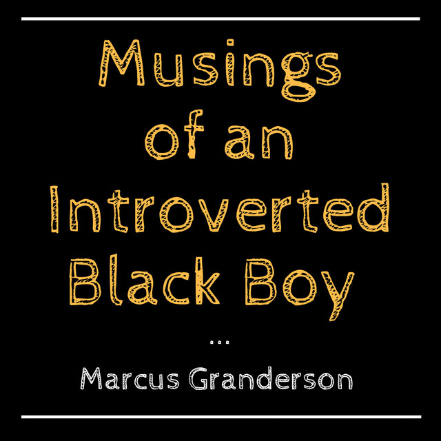 Musings of an Introverted Black Boy | Podcast on Spotify