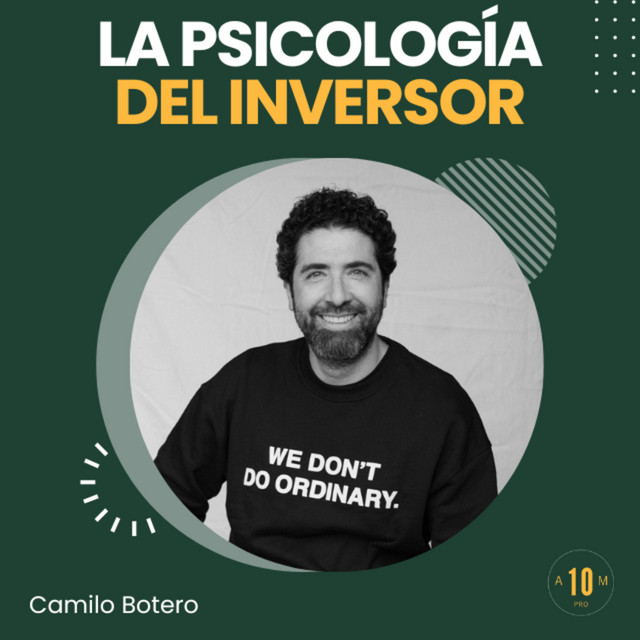 E146: La psicología del inversor. Camilo Botero - 10AMPRO | Podcast on ...