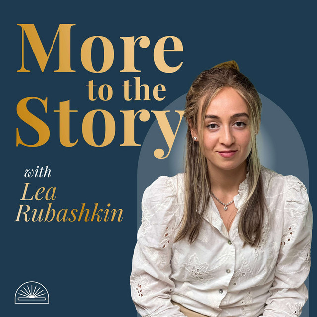 More to the Story with Lea Rubashkin | Podcast on Spotify