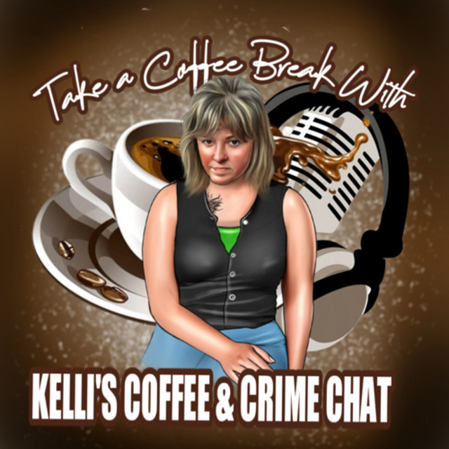 Kelli’s Coffee and Crime Chat | Podcast on Spotify
