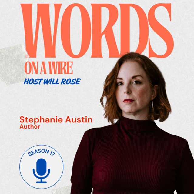 Episode 20: Stephanie Austin - Words on a Wire | Podcast on Spotify