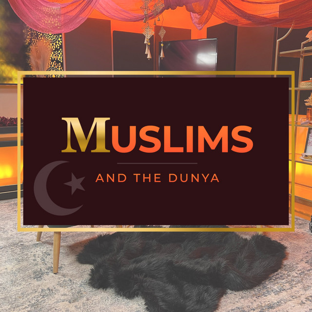 Muslims and the Dunya | Podcast on Spotify