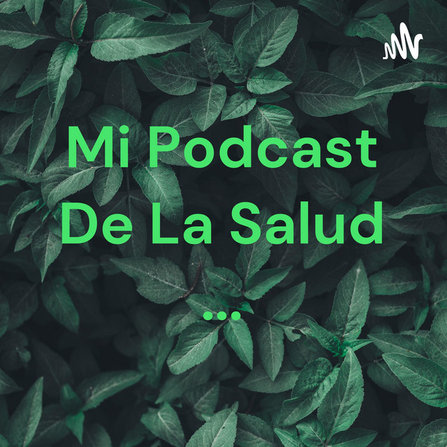 Mi Podcast De La Salud ... | Podcast on Spotify