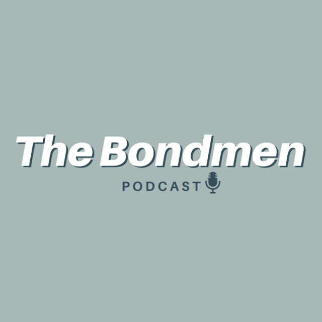 The Bondmen Podcast | Podcast on Spotify