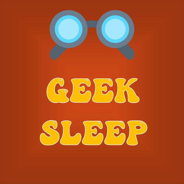 Geek Sleep | Podcast on Spotify