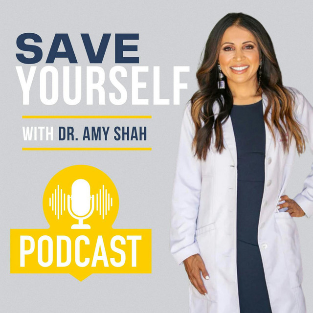 Save Yourself With Dr. Amy Shah | Podcast on Spotify