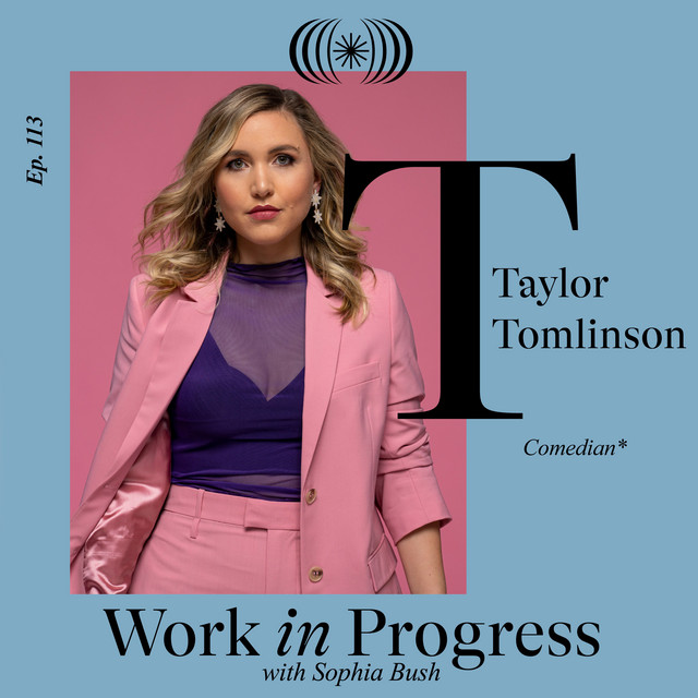 Taylor Tomlinson Work In Progress With Sophia Bush Podcast On Spotify