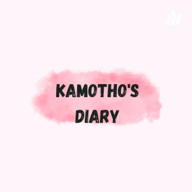 Kamotho's diary | Podcast on Spotify