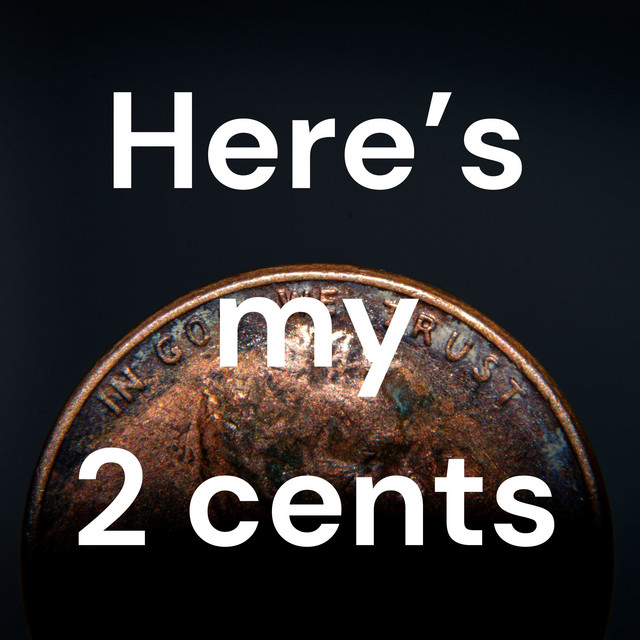Here’s my 2 cents | Podcast on Spotify