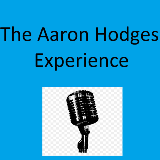 The Aaron Hodges Experience | Podcast on Spotify