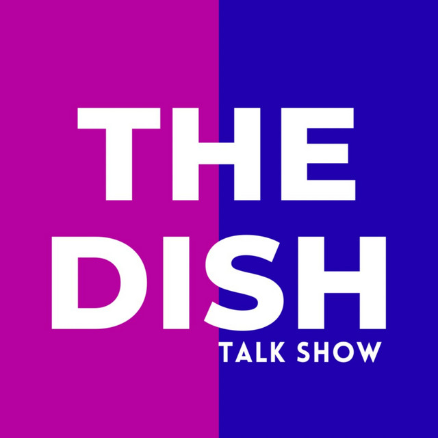 THE DISH TALK SHOW | Podcast on Spotify