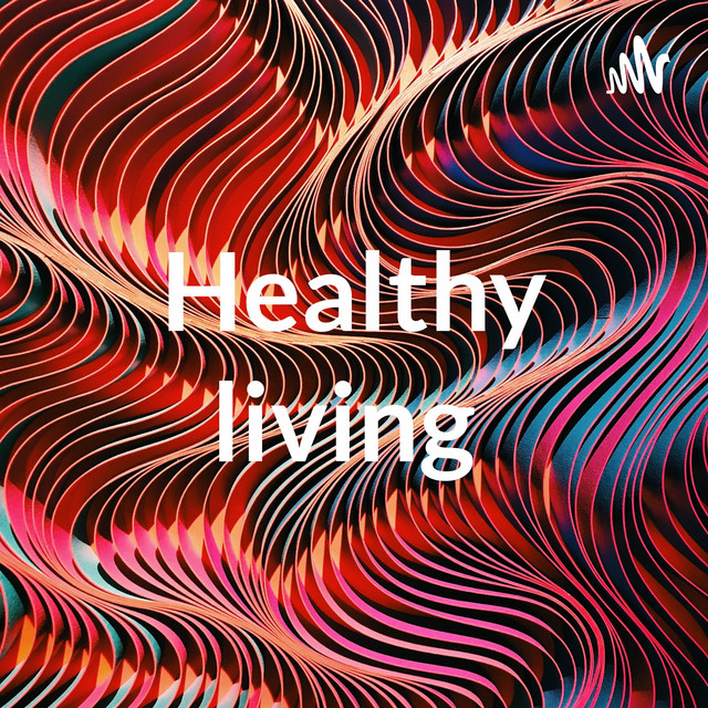 Healthy living | Podcast on Spotify