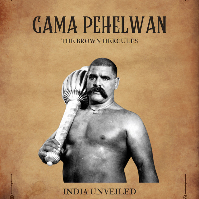 Gama Pehelwan | Indian Hercules - India Unveiled | Podcast on Spotify