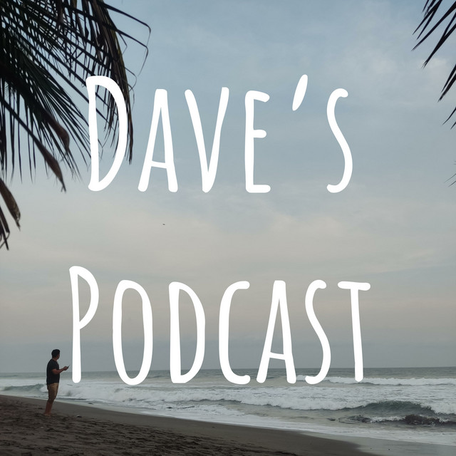 Dave's Podcast | Podcast on Spotify
