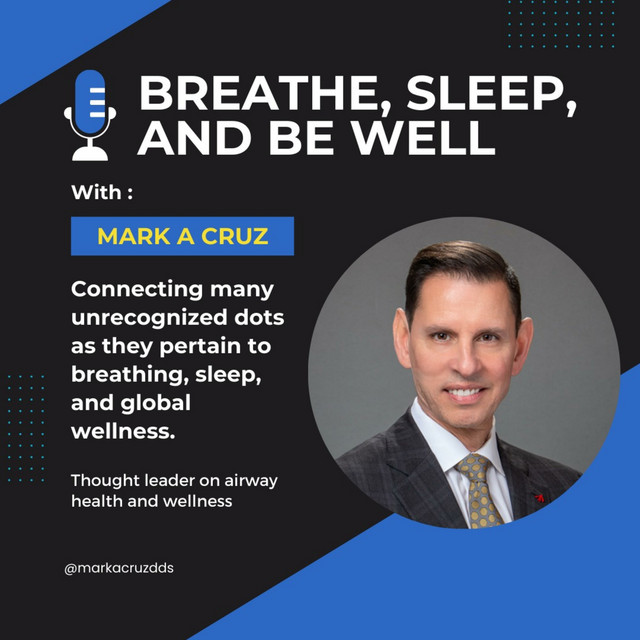 Breathe, Sleep, and Be Well with Dr. Mark A. Cruz DDS | Podcast on Spotify
