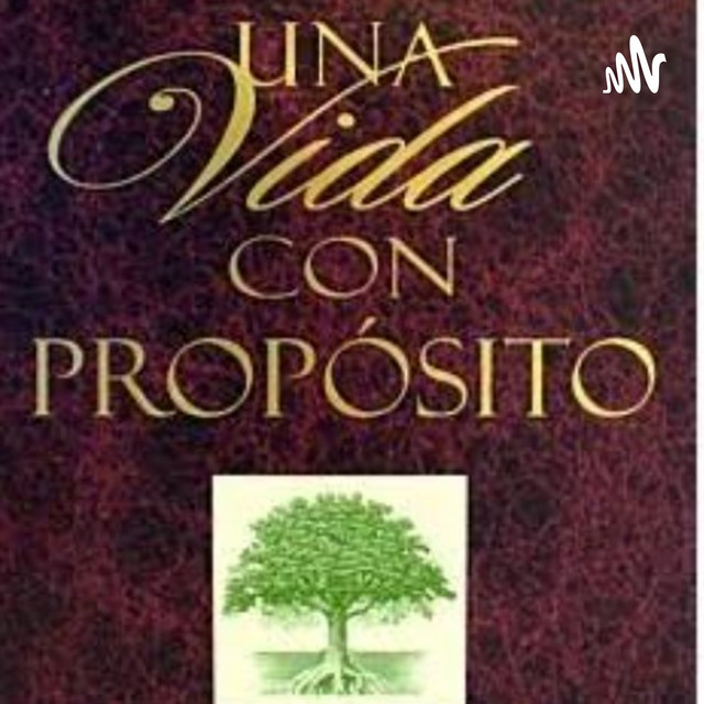 Una Vida Con propósito | Podcast on Spotify