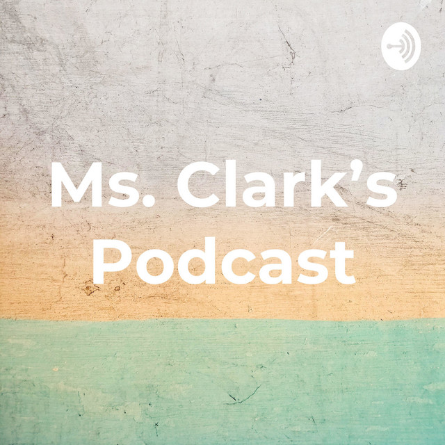 Ms. Clark’s Podcast (Trailer) - Ms. Clark’s Podcast | Podcast on Spotify