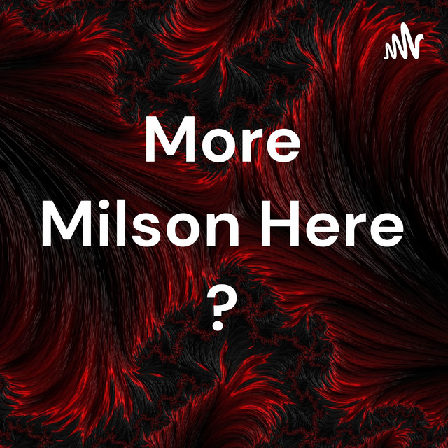 More Milson Here ? | Podcast on Spotify