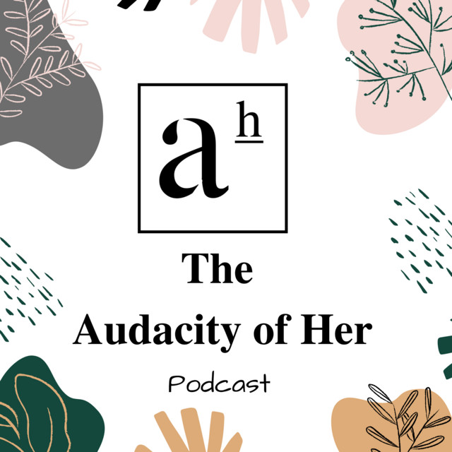 The Audacity of Her | Podcast on Spotify
