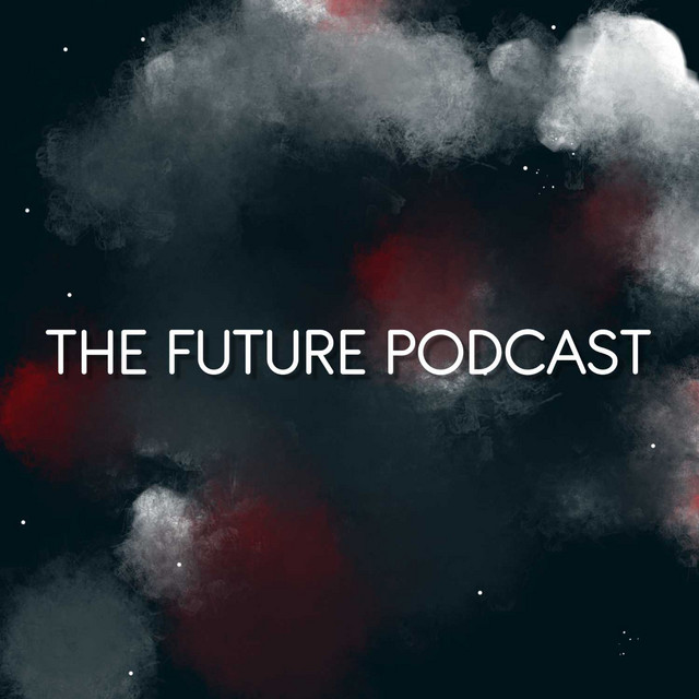 The Future Podcast | Podcast on Spotify
