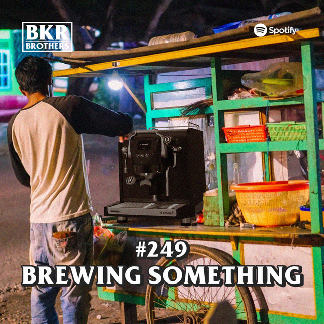 #249 Brewing Something - BKR Brothers | Podcast on Spotify