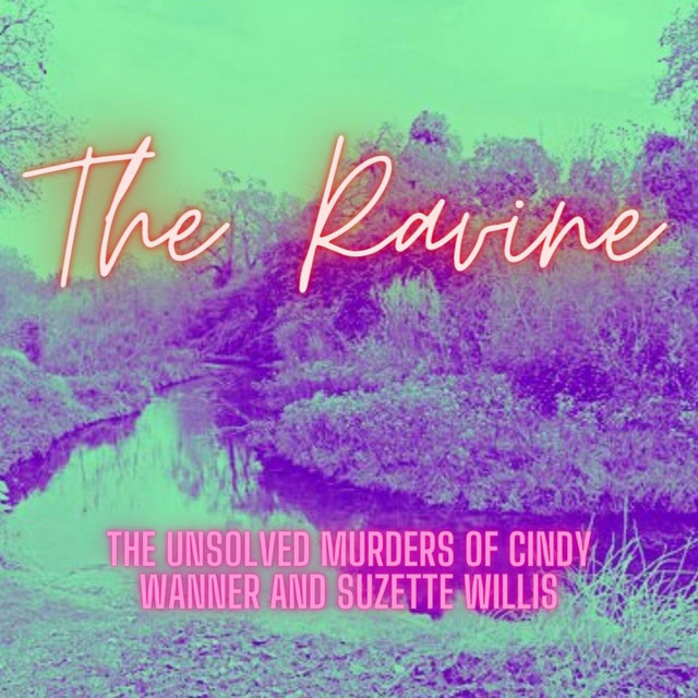 Episode 2 - The Ravine - The Unsolved Murders of Cindy Wanner & Suzette ...