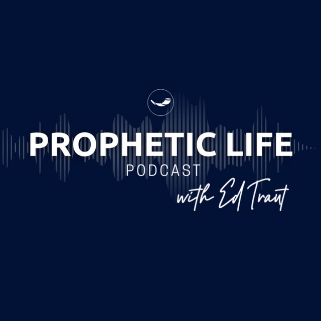 The Prophetic Connection with Ed Traut | Podcast on Spotify
