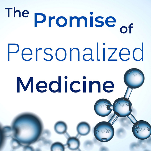 The Promise of Personalized Medicine | Podcast on Spotify