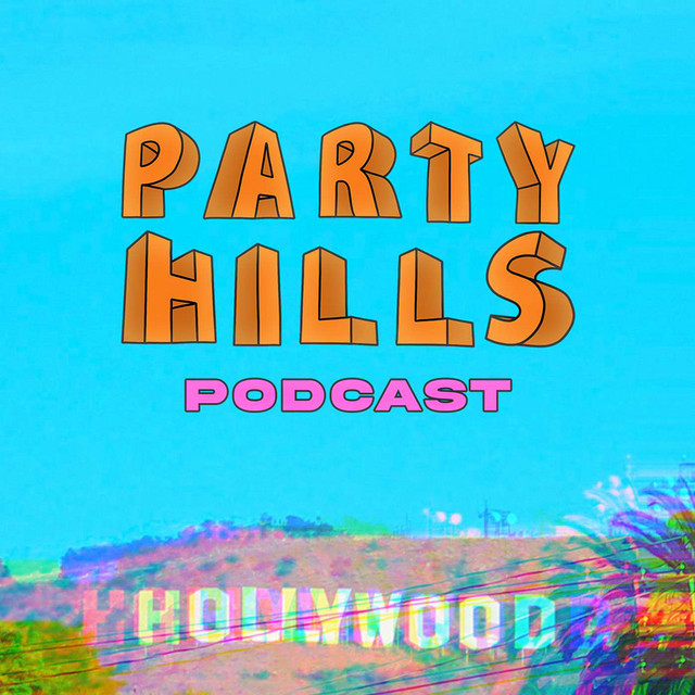 Party Hills Podcast | Podcast on Spotify