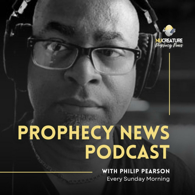 Prophecy + News | Philip Pearson | Podcast on Spotify