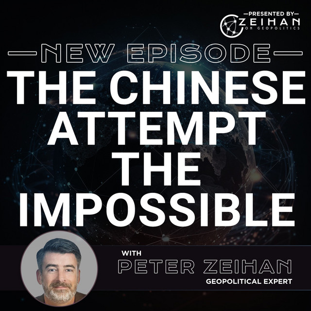 The Chinese Attempt the Impossible || Peter Zeihan - The Peter Zeihan ...