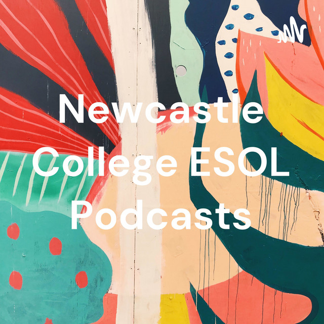 Newcastle College ESOL Podcasts | Podcast on Spotify