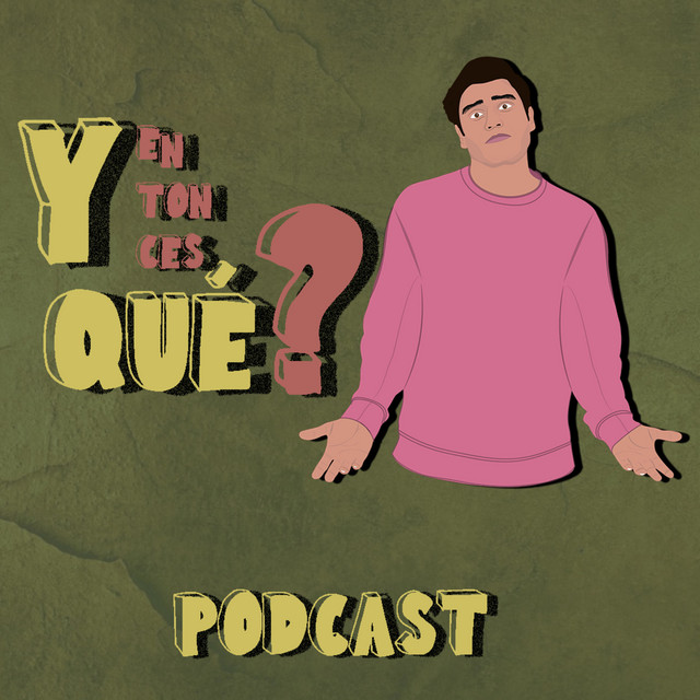 Y ENTONCES QUÉ? | Podcast on Spotify