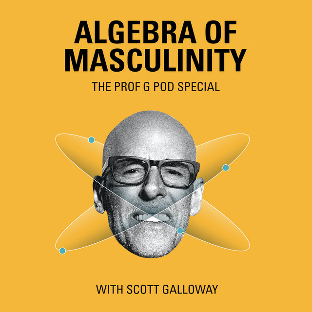 Office Hours Special: Algebra of Masculinity Part 2 - The Prof G Pod ...