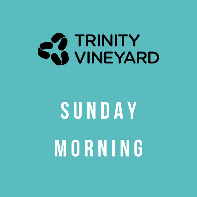 Trinity Vineyard Sunday Morning | Podcast on Spotify