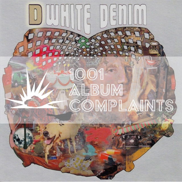 #125 White Denim - D - 1001 Album Complaints | Podcast on Spotify