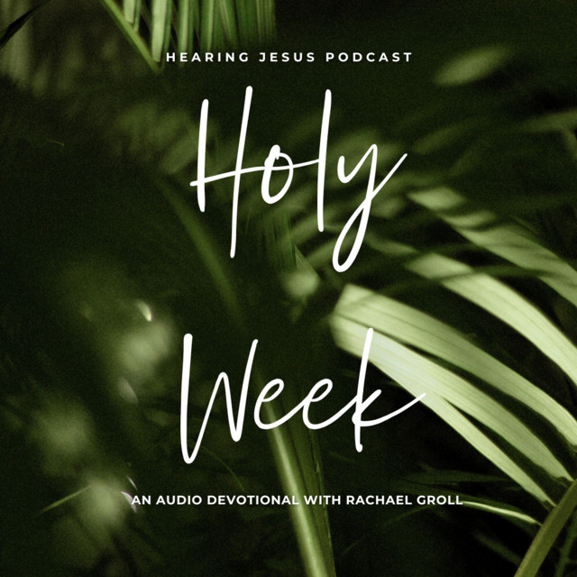 Holy Saturday: The Week That Changed Everything - Hearing Jesus Podcast ...