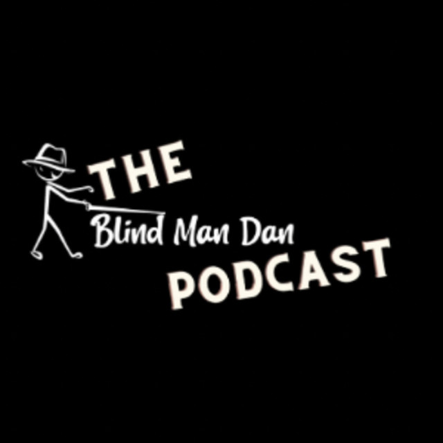 The Blind Man Dan Podcast | Podcast on Spotify