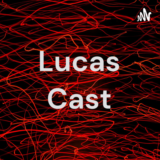 Lucas Cast | Podcast on Spotify