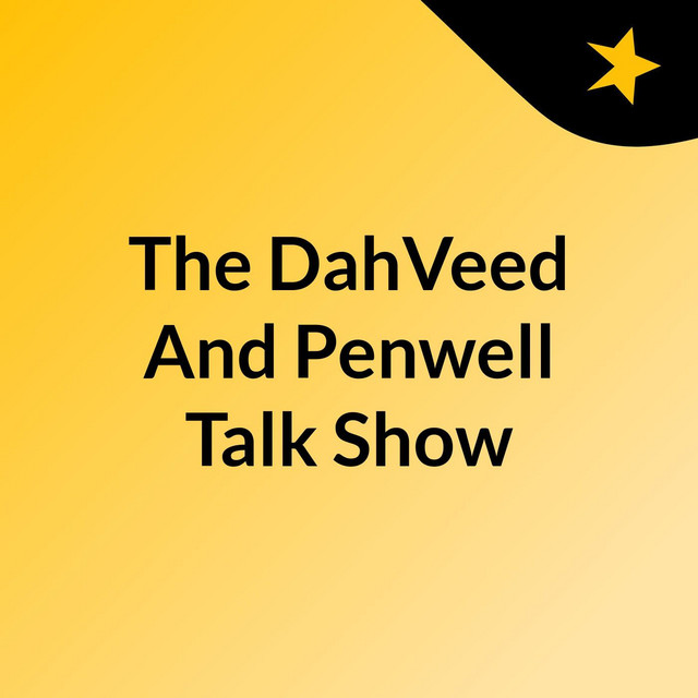 The DahVeed And Penwell Talk Show | Podcast on Spotify