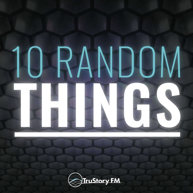 10 Random Things | Podcast on Spotify