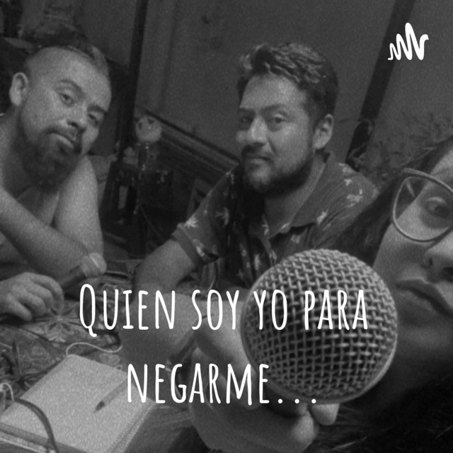 Quien soy yo para negarme... | Podcast on Spotify