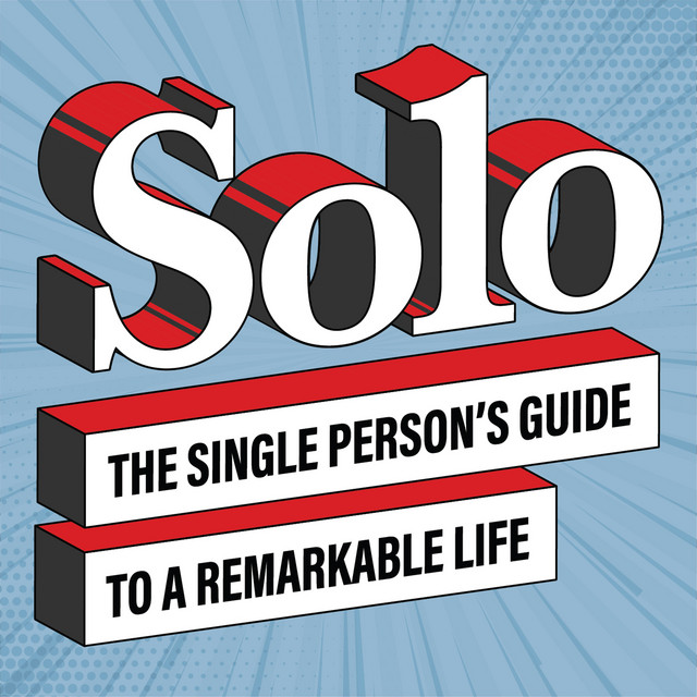 Solo – The Single Person’s Guide to a Remarkable Life | Podcast on Spotify