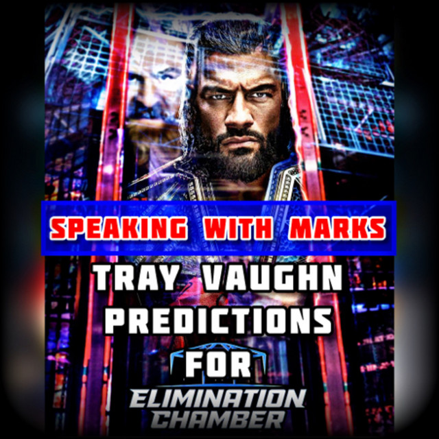 Speaking With Marks| Elimination Chamber Predictions| Tray Vaughn ...