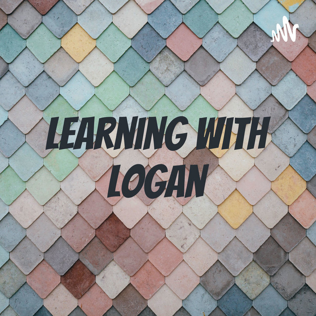 Learning with Logan | Podcast on Spotify
