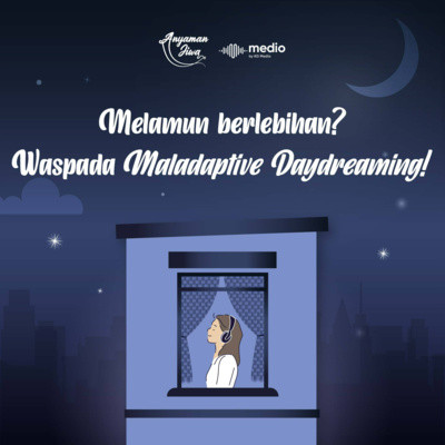 Melamun berlebihan? Waspada Maladaptive Daydreaming! - Kesehatan Mental ...
