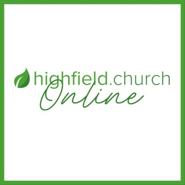 Highfield Church // Podcast | Podcast on Spotify