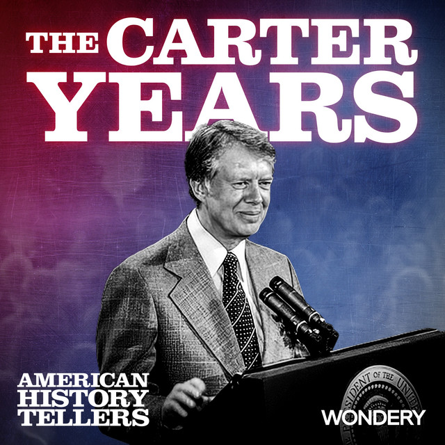 The Carter Years | Homecoming | 3 - American History Tellers | Podcast ...