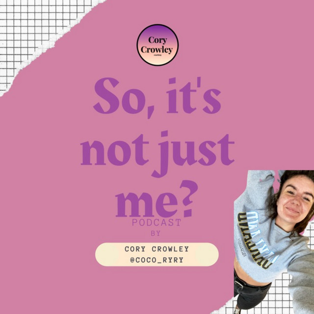 Ep. 18 - Getting out of your own way - So, it's not just me? By Cory ...